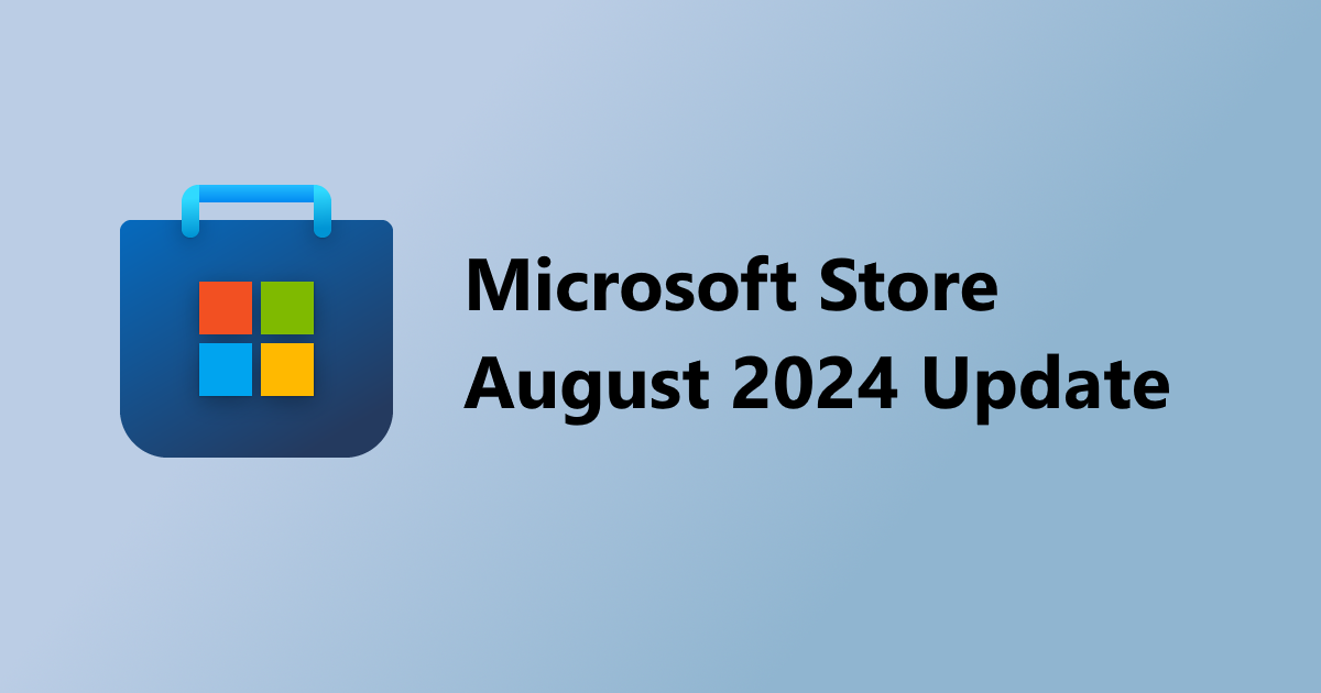 Microsoft Store August 2024 update rolling out to Windows Insiders ...